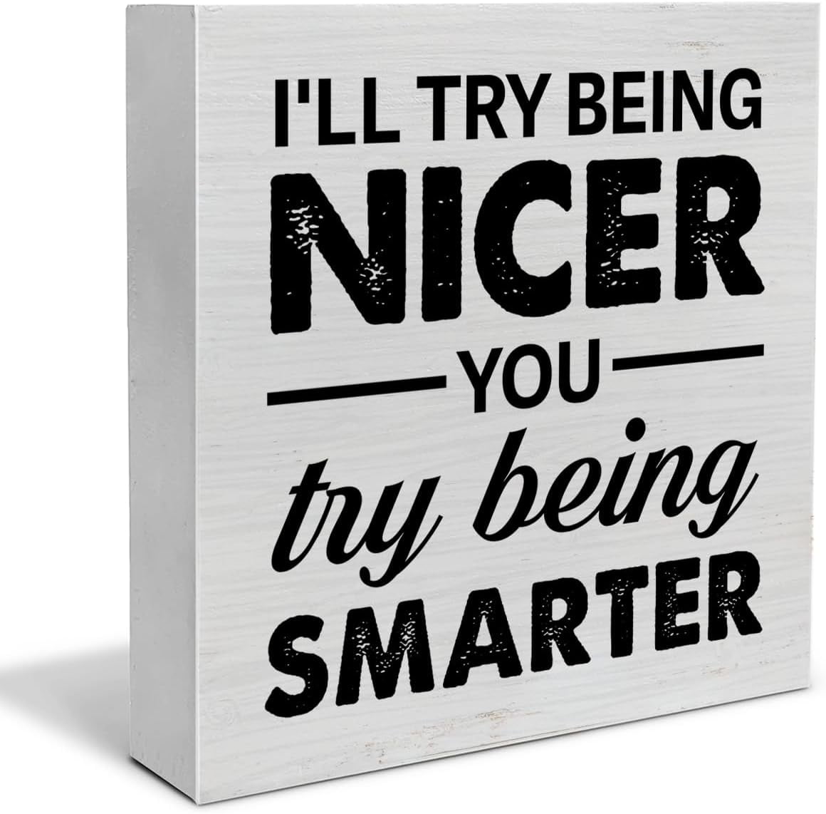 Office Sign I'll Try Being Nicer You Try Being Smarter Wooden Sign Home ...
