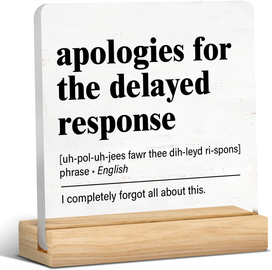 Office Signs Apologies for the Delayed Response Definition Acrylic Desk ...