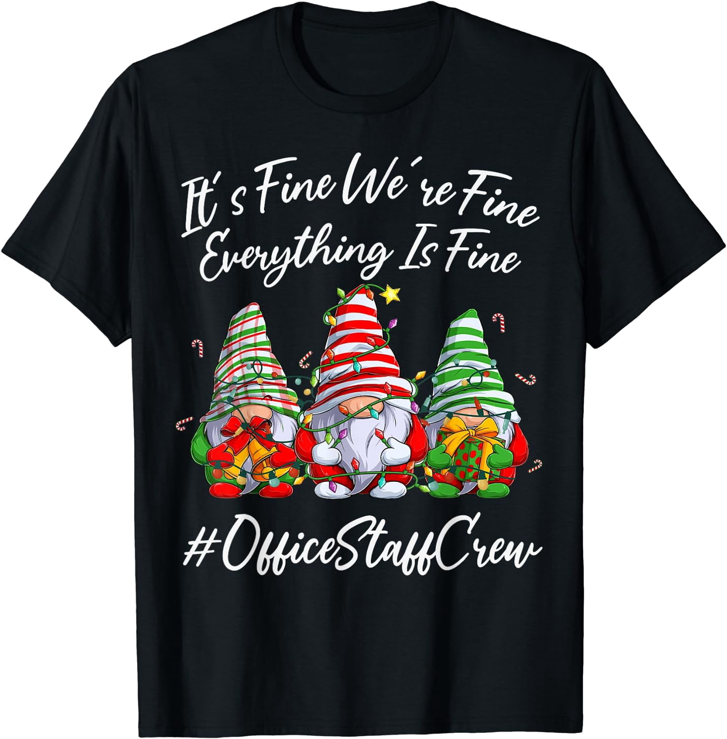 Office Staff Crew Funny Everything Is Fine Christmas Gnomie T-Shirt ...