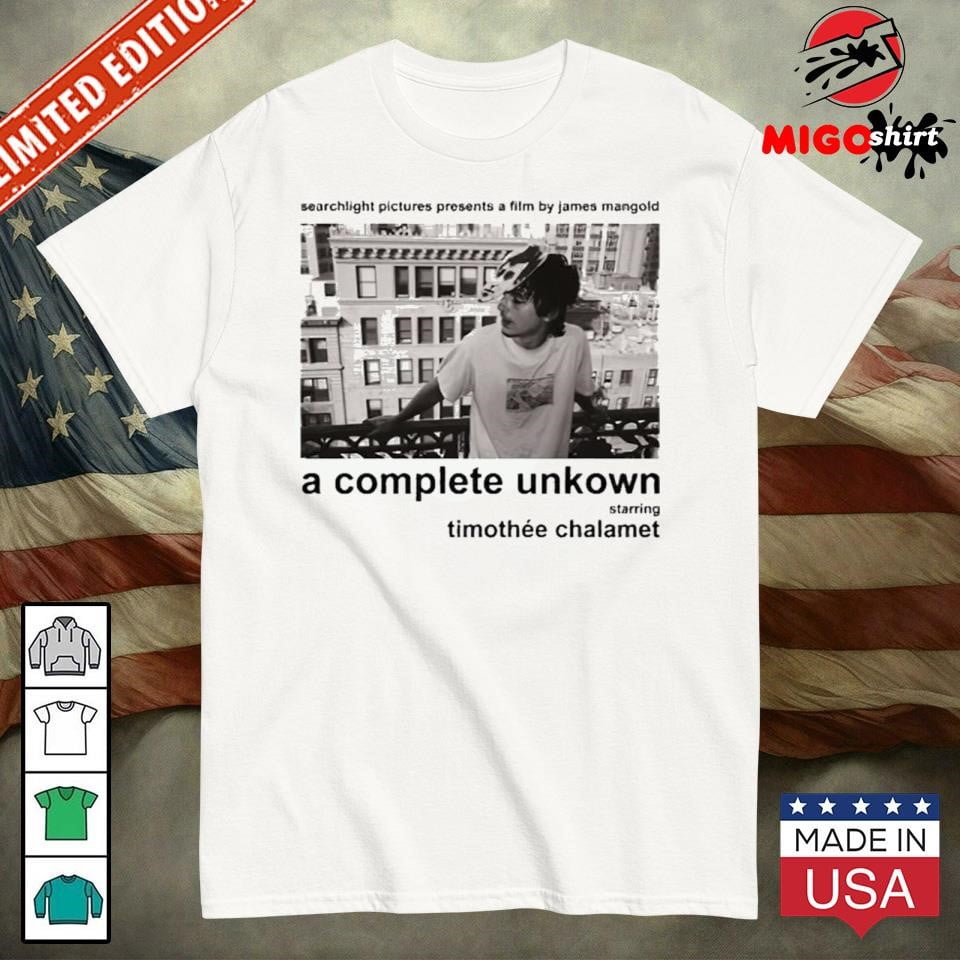 Official A Complete Unknown Starring Timothee Chalamet Shirt Comfort ...