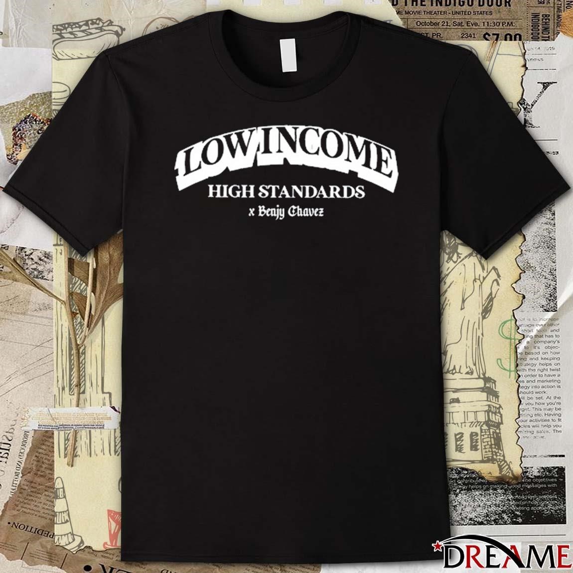 Official Benjy Chavez Low Income High Standards T-shirt - Walmart.com