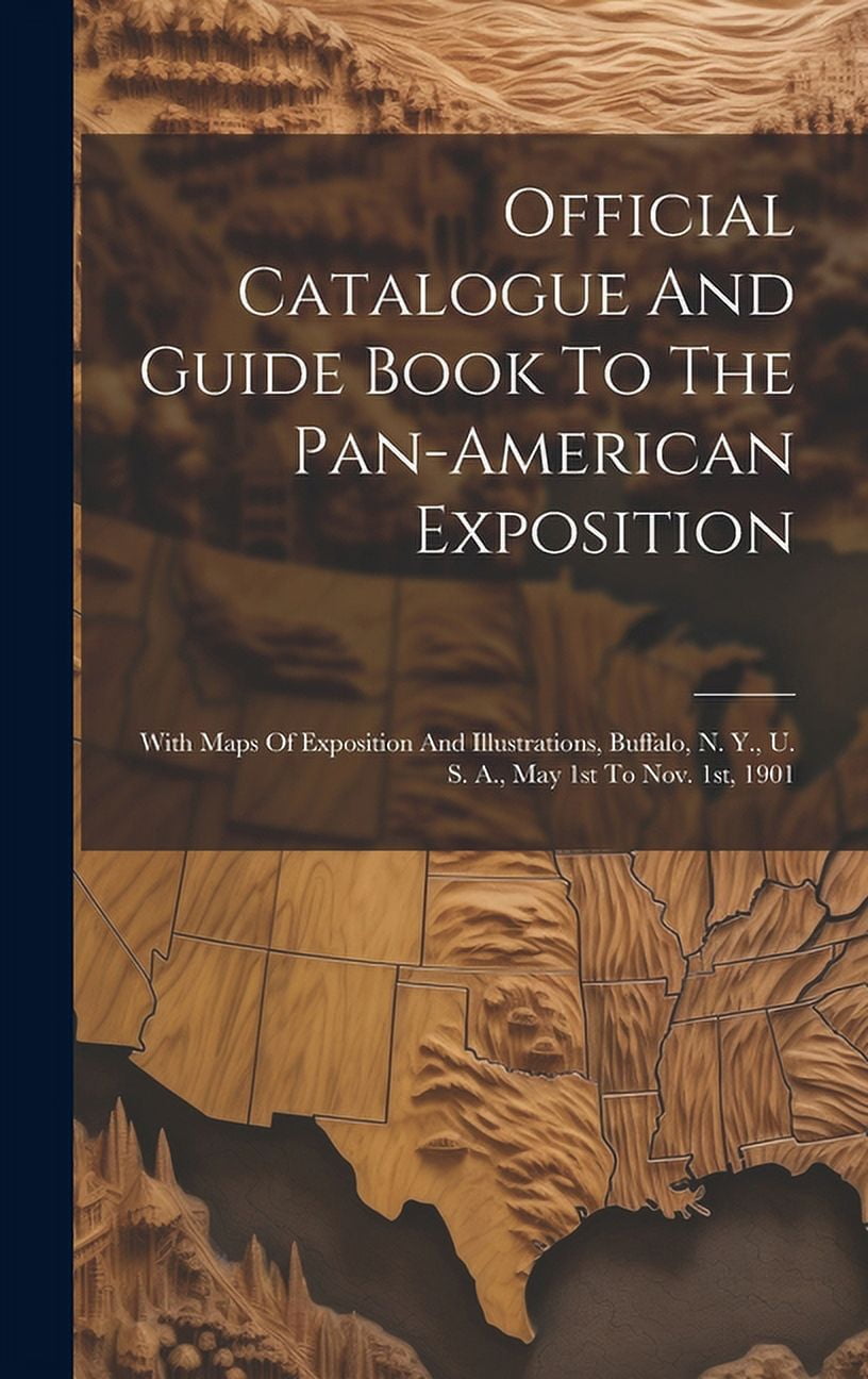 Official Catalogue And Guide Book To The Pan-american Exposition: With ...