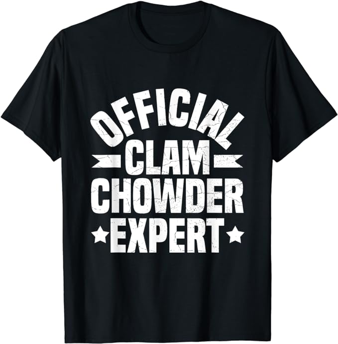 Official Clam Chowder Expert Design for a Clam Chowder fan T-Shirt ...
