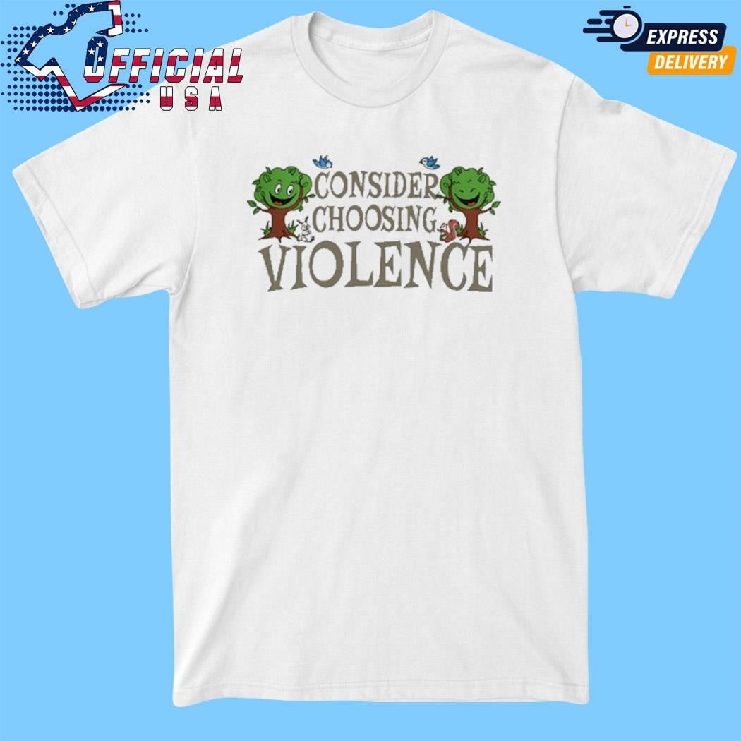 Official Consider Choosing Violence Shirt - Walmart.com Official Consider Choosing Violence Shirt - Walmart.com