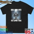 Official Hide Your Wife The Alpha Is Here Werewolf Ripping Meme Shirt ...