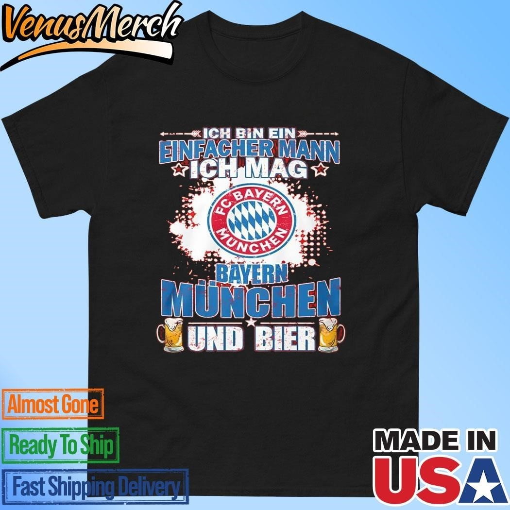 Official I Am A Simple Man I Like Bayern Munich And Beer T-shirt ...
