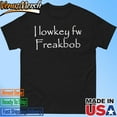 Official I Lowkey Fw Freakbob Shirt - Walmart.com