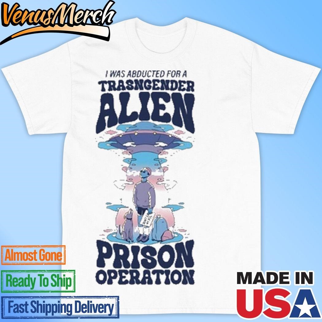 Official I Was Abducted For A Transgender Alien Prison Operation T ...