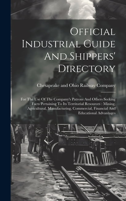 Official Industrial Guide And Shippers' Directory: For The Use Of The ...
