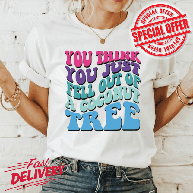 Official Kamala Harris You think you fell out of a coconut tree T-Shirt ...