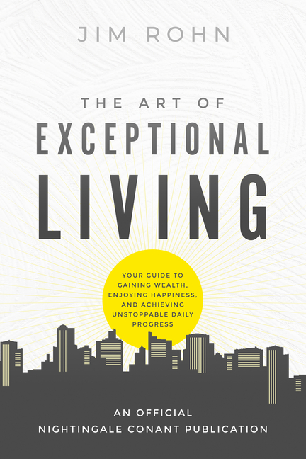 Official Nightingale Conant Publication The Art of Exceptional Living ...