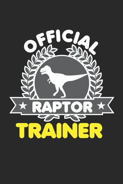 Official Raptor Trainer : Velociraptor Dinosaur (Paperback) - Walmart.com