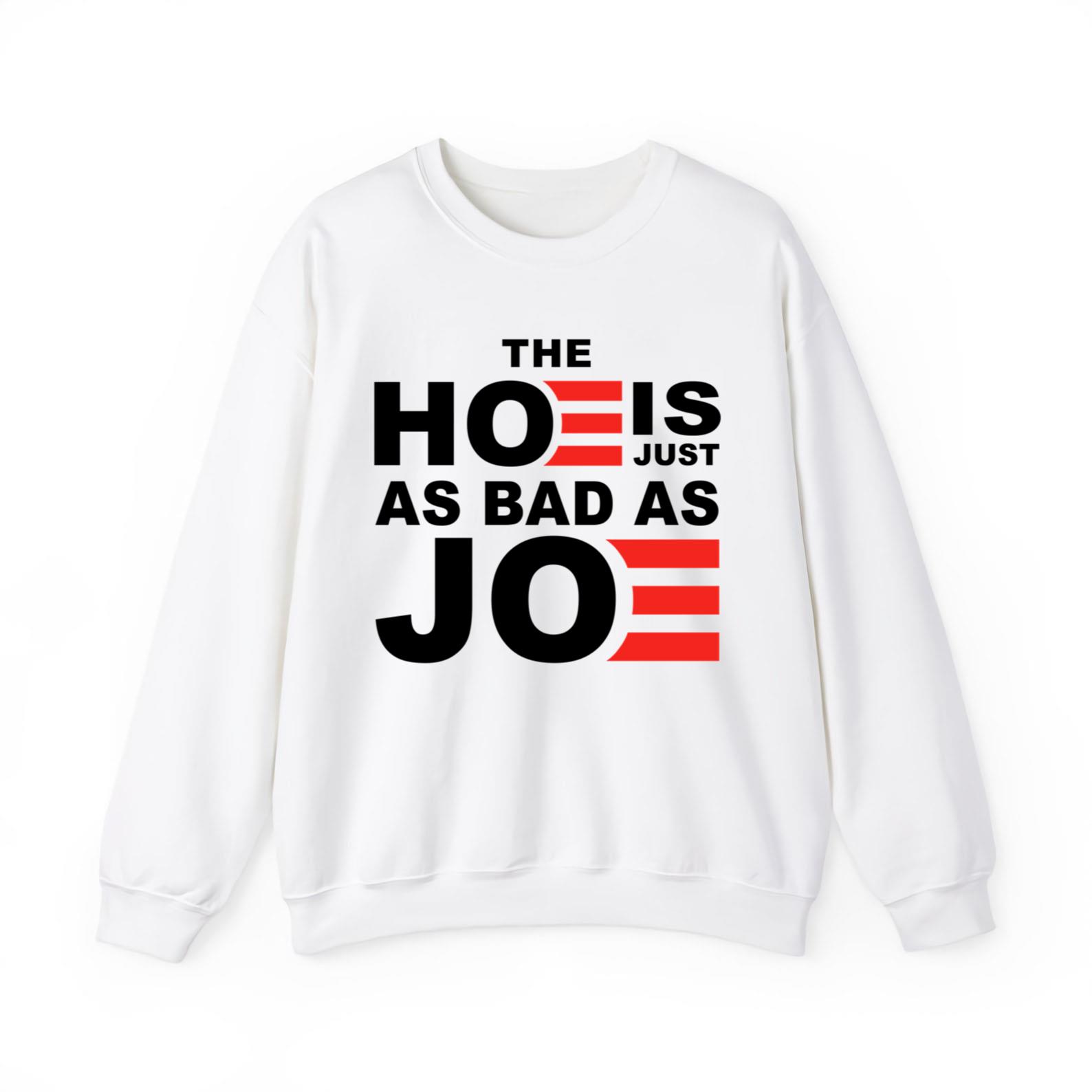 Official The Hoe Is Just As Bad As Joe Shirt - Walmart.com