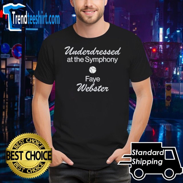 Official Underdressed At The Symphony Tennis Faye Webster Shirt ...