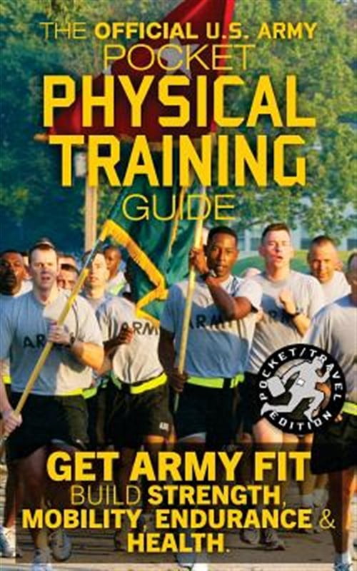 Official Us Army Pocket Physical Training Guide : Get Army Fit: Build ...