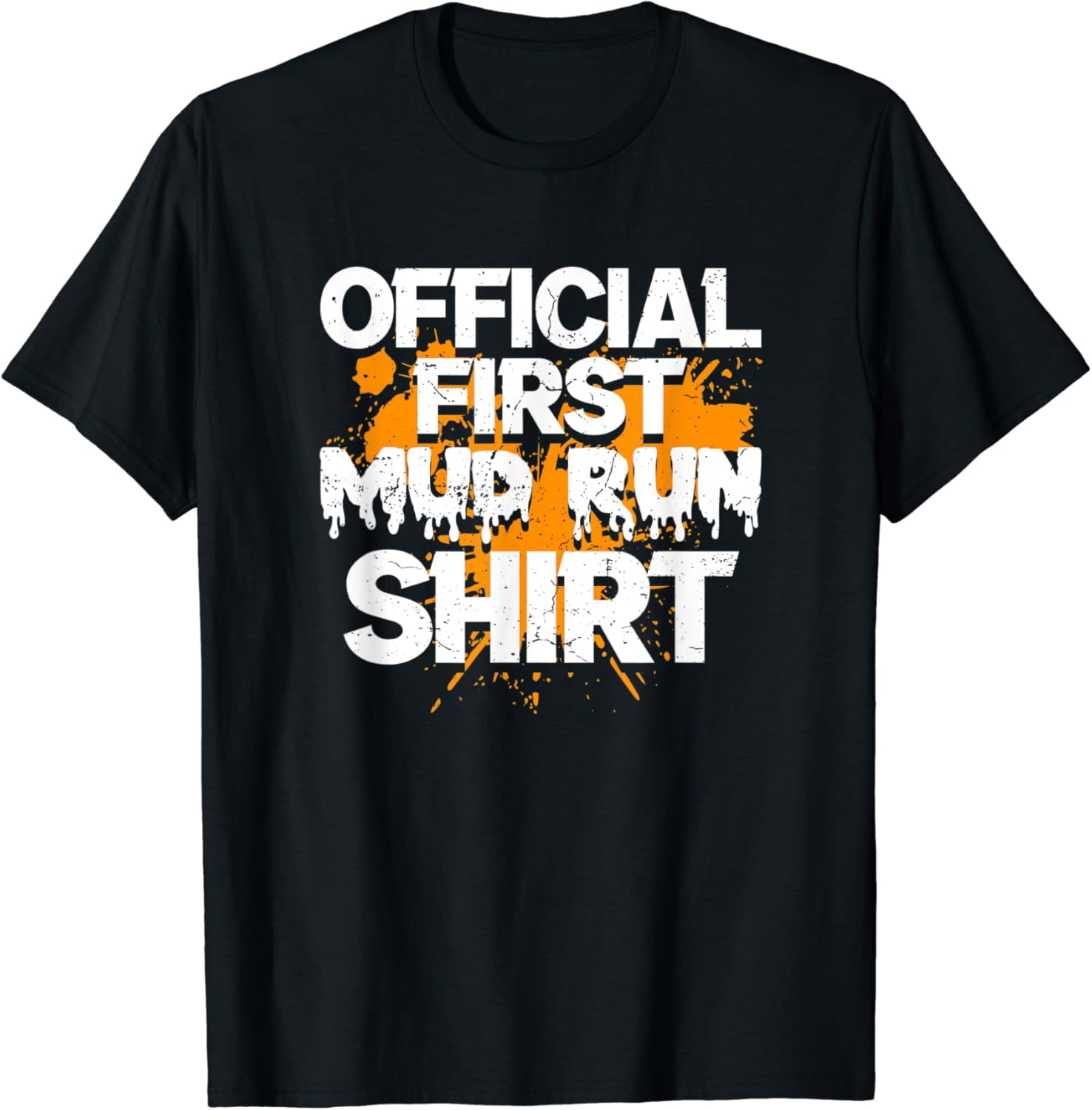 Official first mud run & mud riding - Mudding T-Shirt - Walmart.com