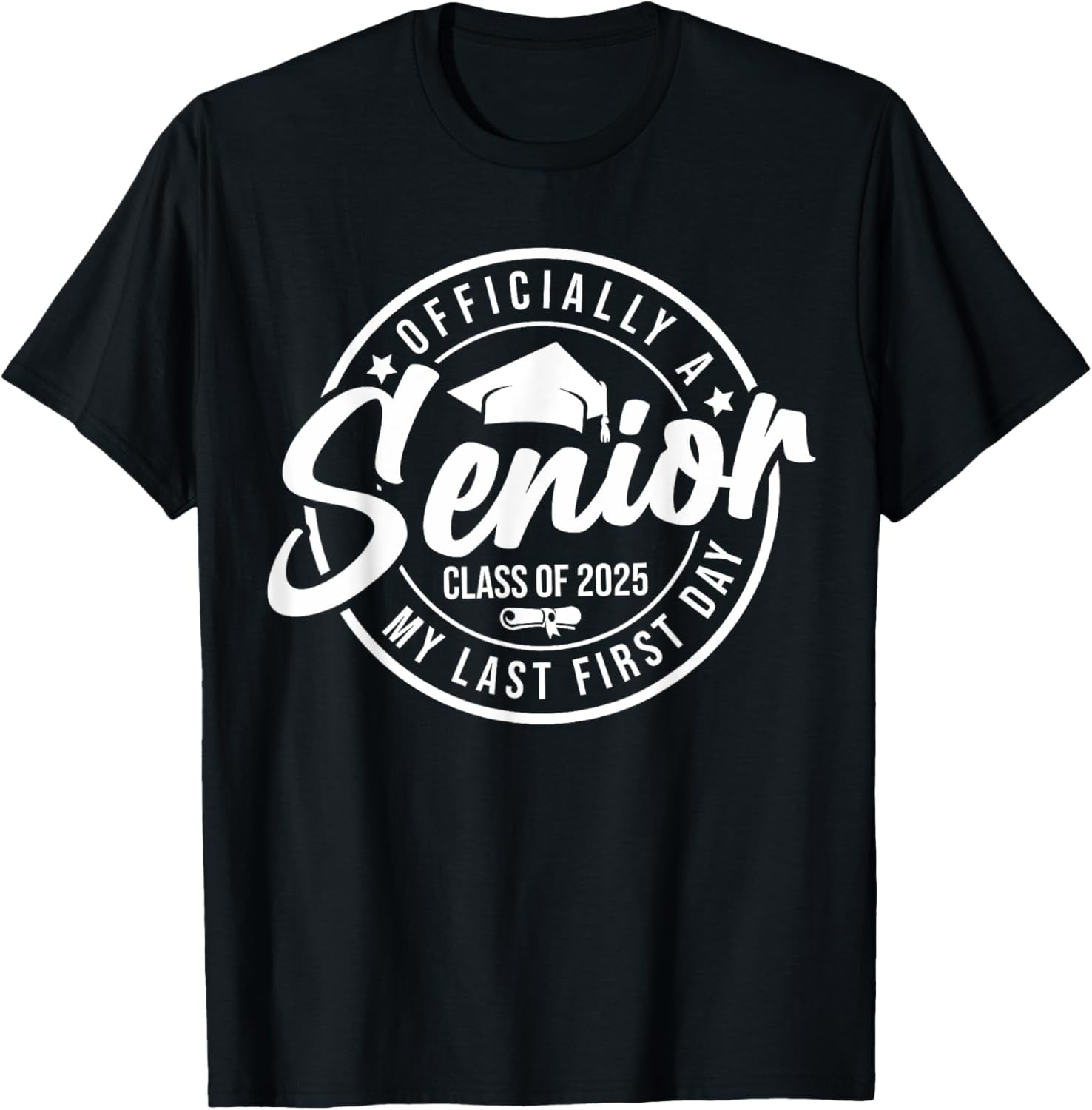 Officially A Senior 2025 My Last First Day Class Of 2025 T-Shirt ...