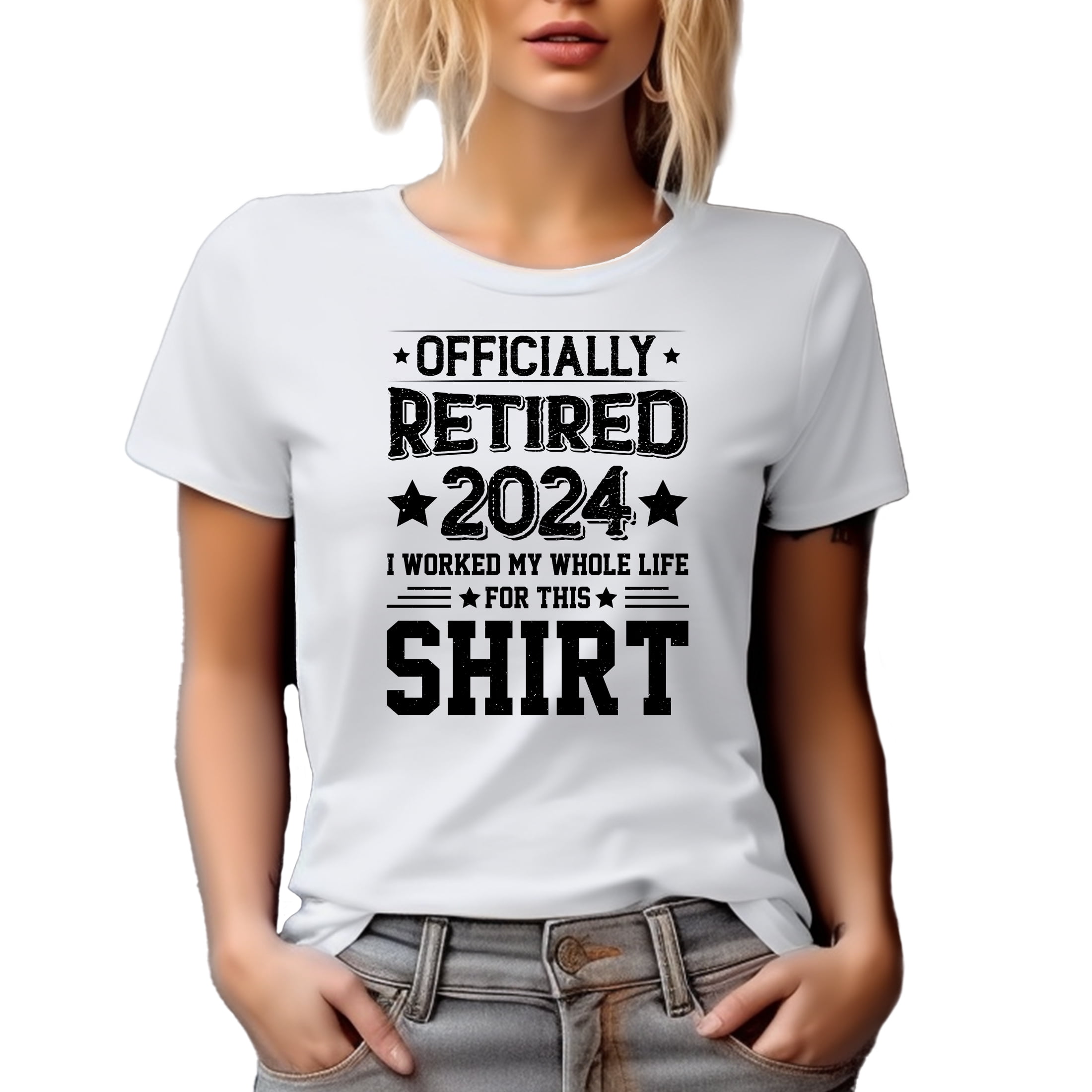 Officially Retired 2024 I Worked My Whole Life for This Shirt, Funny ...
