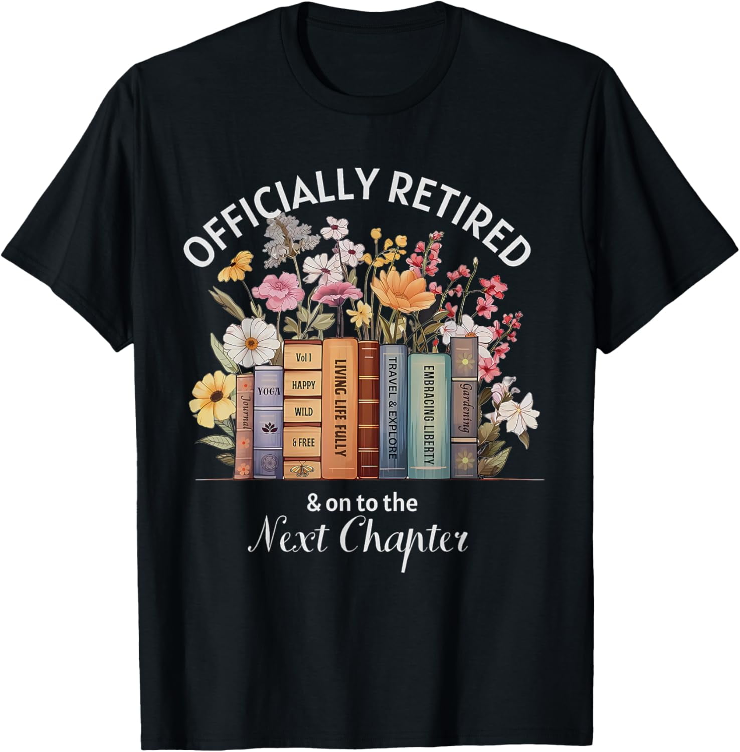 Officially Retired And On To The Next Chapter Retirement T-Shirt ...