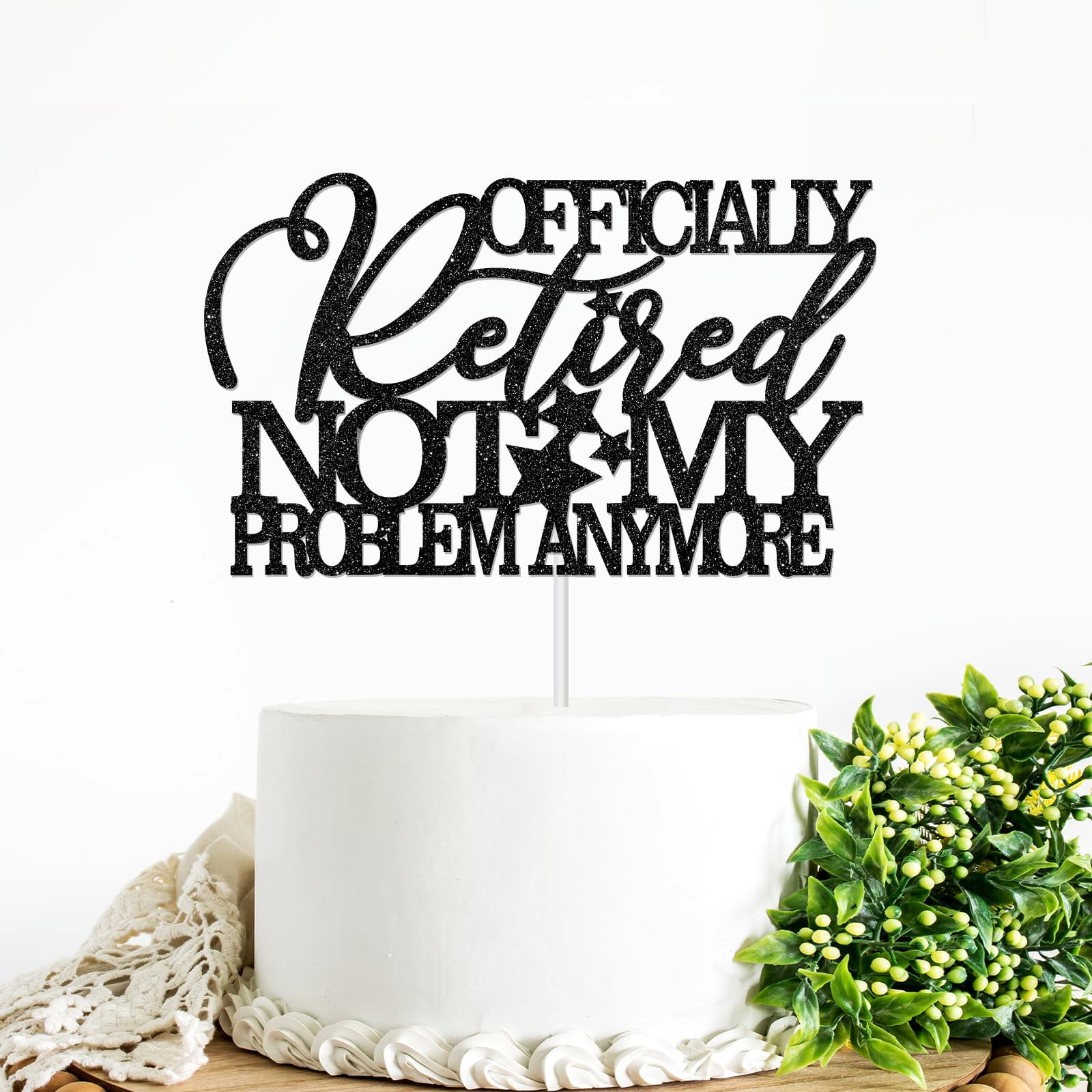 Officially Retired Not My Problem Anymore RST1 Cake Topper Funny ...