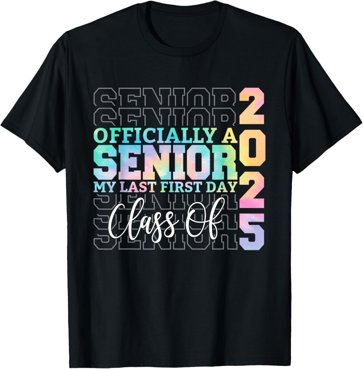 Officially Senior 2025 My Last First Day Class of 25 Tie Dye T-Shirt ...
