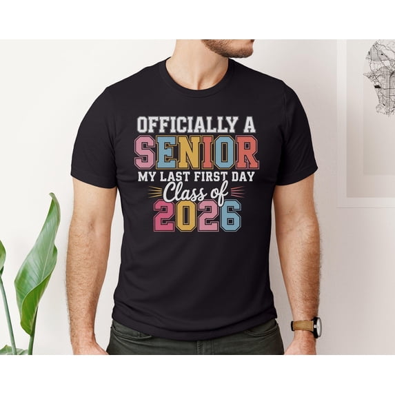Officially a Senior Class of 2026 Shirt Last First Day High School ...