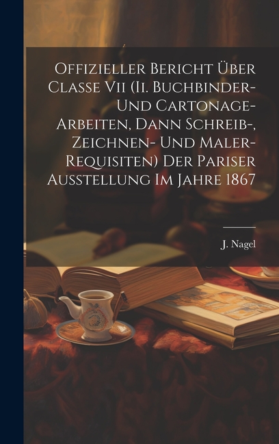 Offizieller Bericht Über Classe Vii (ii. Buchbinder- Und Cartonage ...