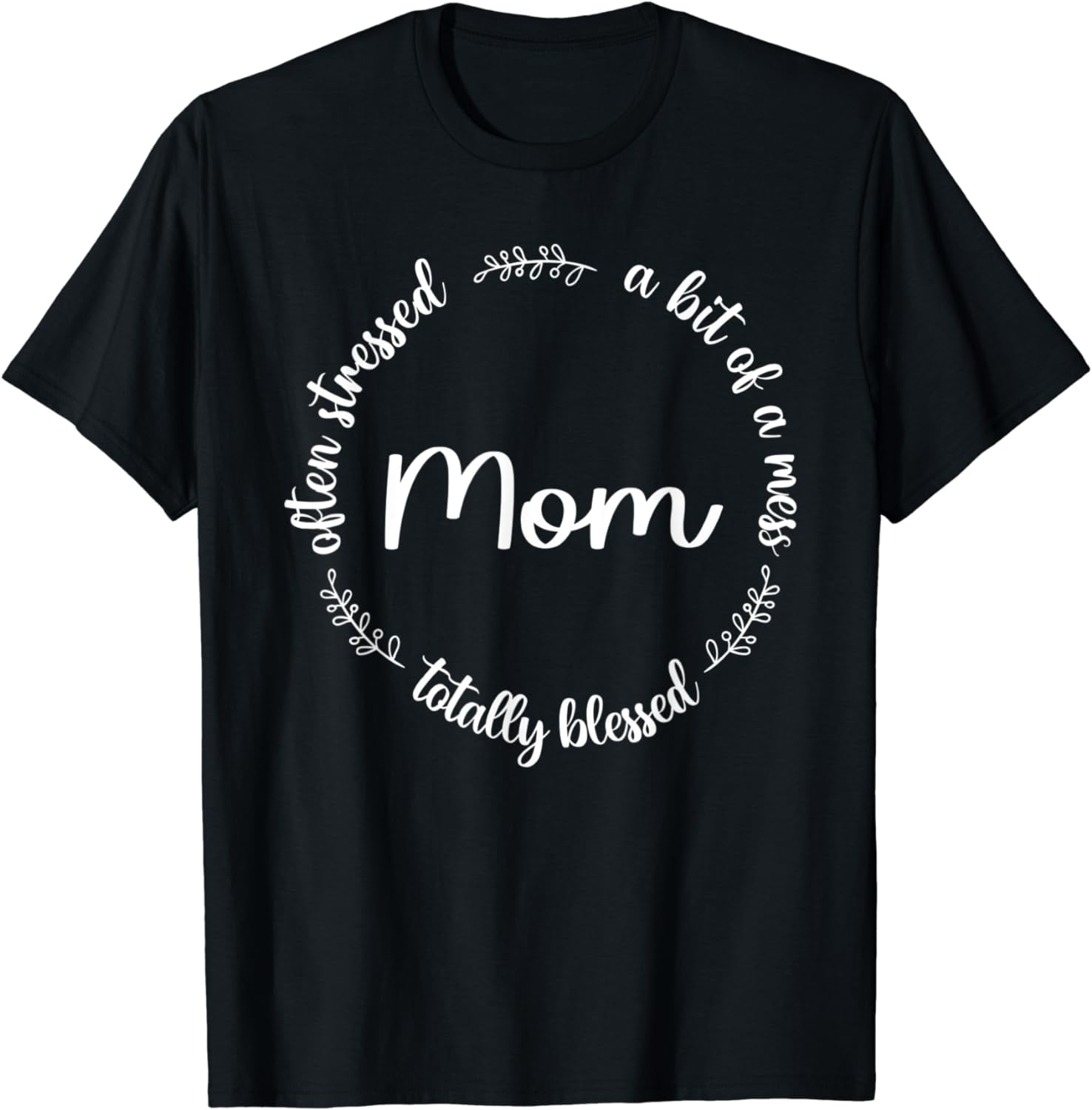 Often Stressed A Bit Of A Mess But Totally Blessed Mom T-Shirt ...