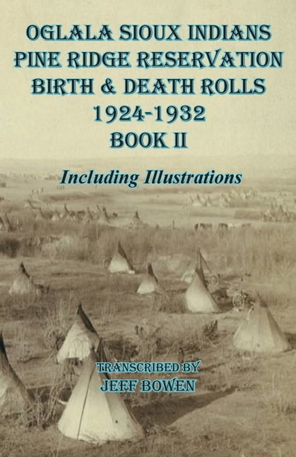 Oglala Sioux Indians Pine Ridge Reservation Birth and Death Rolls 1924 ...