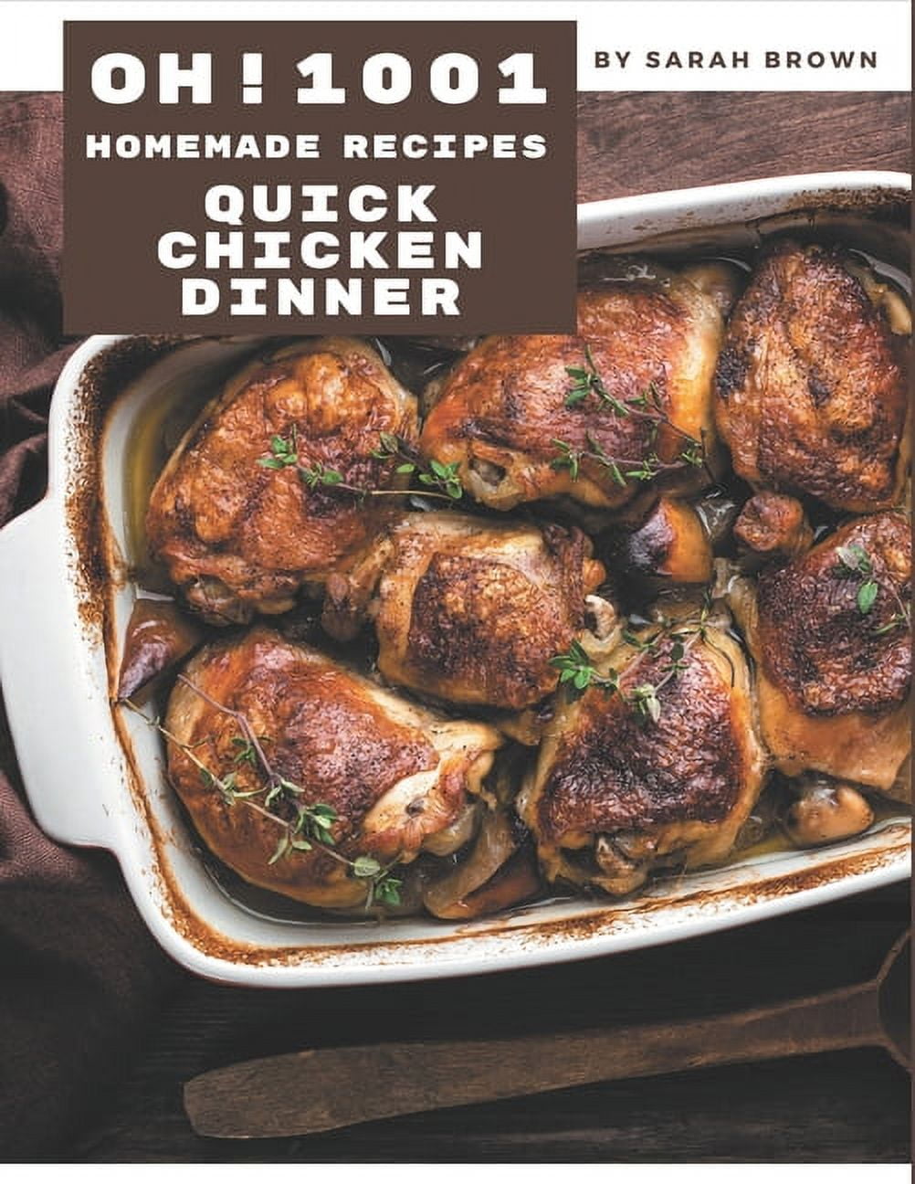 Oh! 1001 Homemade Quick Chicken Dinner Recipes: A Must-have Homemade ...