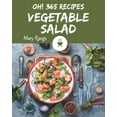 Oh! 365 Vegetable Salad Recipes: A Highly Recommended Vegetable Salad ...