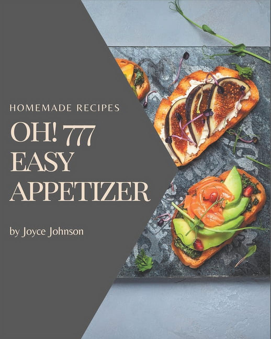Oh! 777 Homemade Easy Appetizer Recipes : A Homemade Easy Appetizer ...