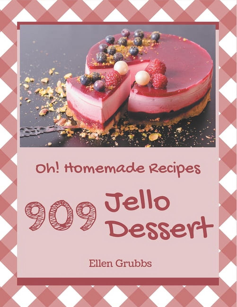 Oh! 909 Homemade Jello Dessert Recipes: A Homemade Jello Dessert ...