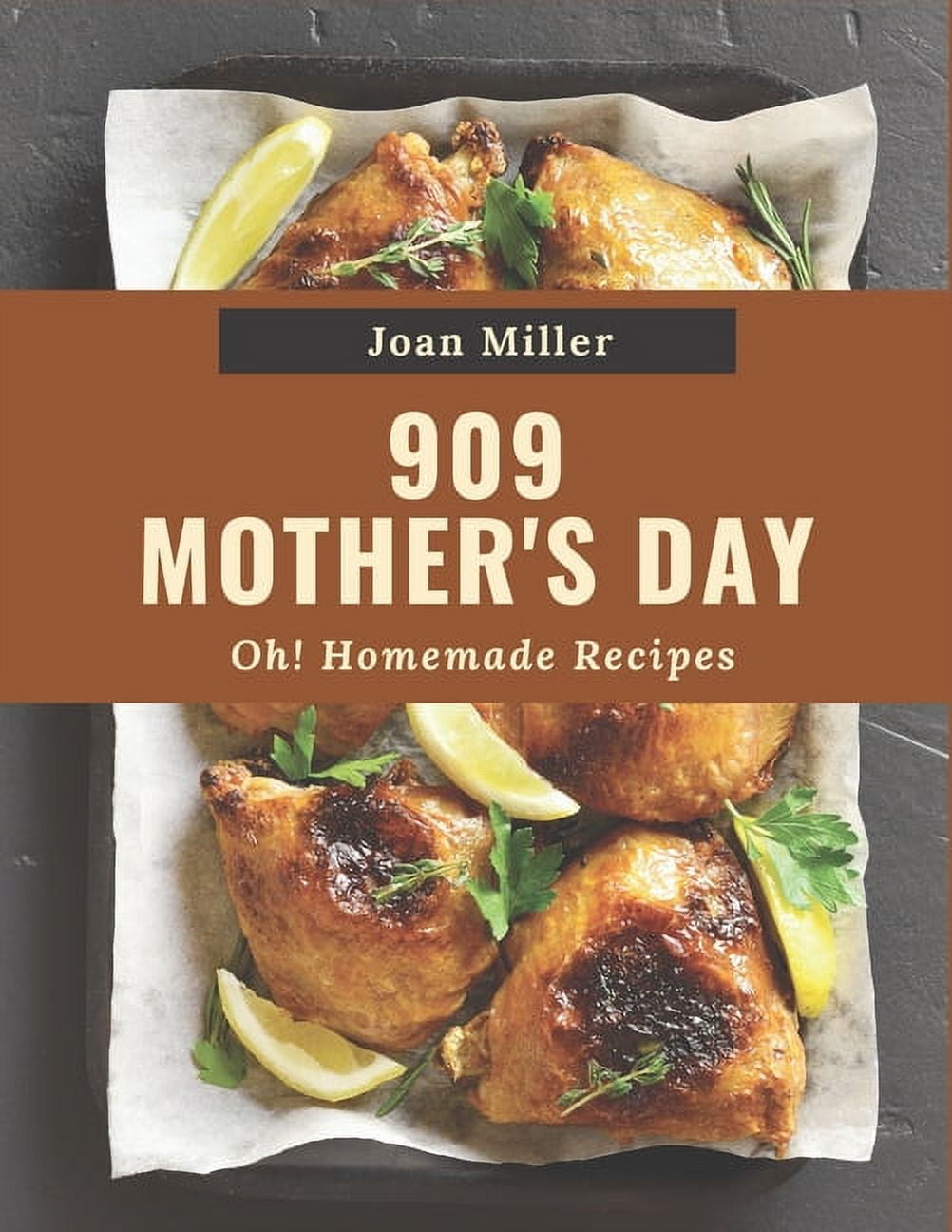 Oh! 909 Homemade Mother's Day Recipes : Make Cooking at Home Easier ...