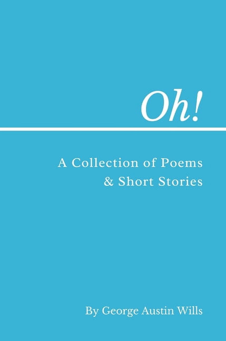Oh!: A Collection of Poems and Short Stories, (Hardcover) - Walmart.com