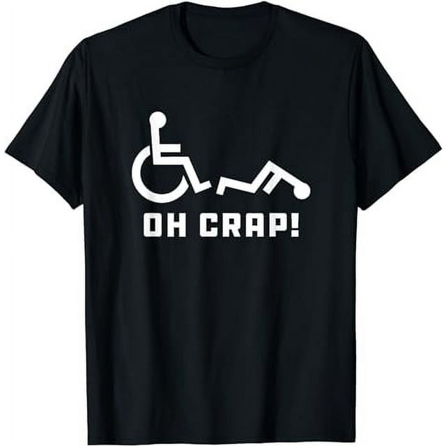 Oh Crap Wheelchair Paraplegic Disability Funny Joke T-Shirt - Walmart.com