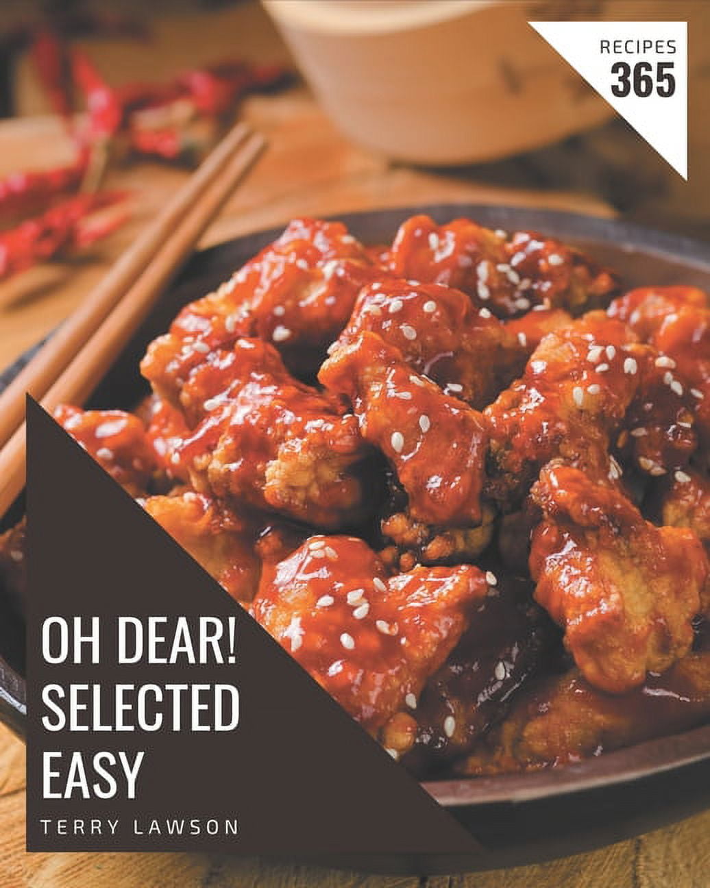 Oh Dear! 365 Selected Easy Recipes: I Love Easy Cookbook! (Paperback ...