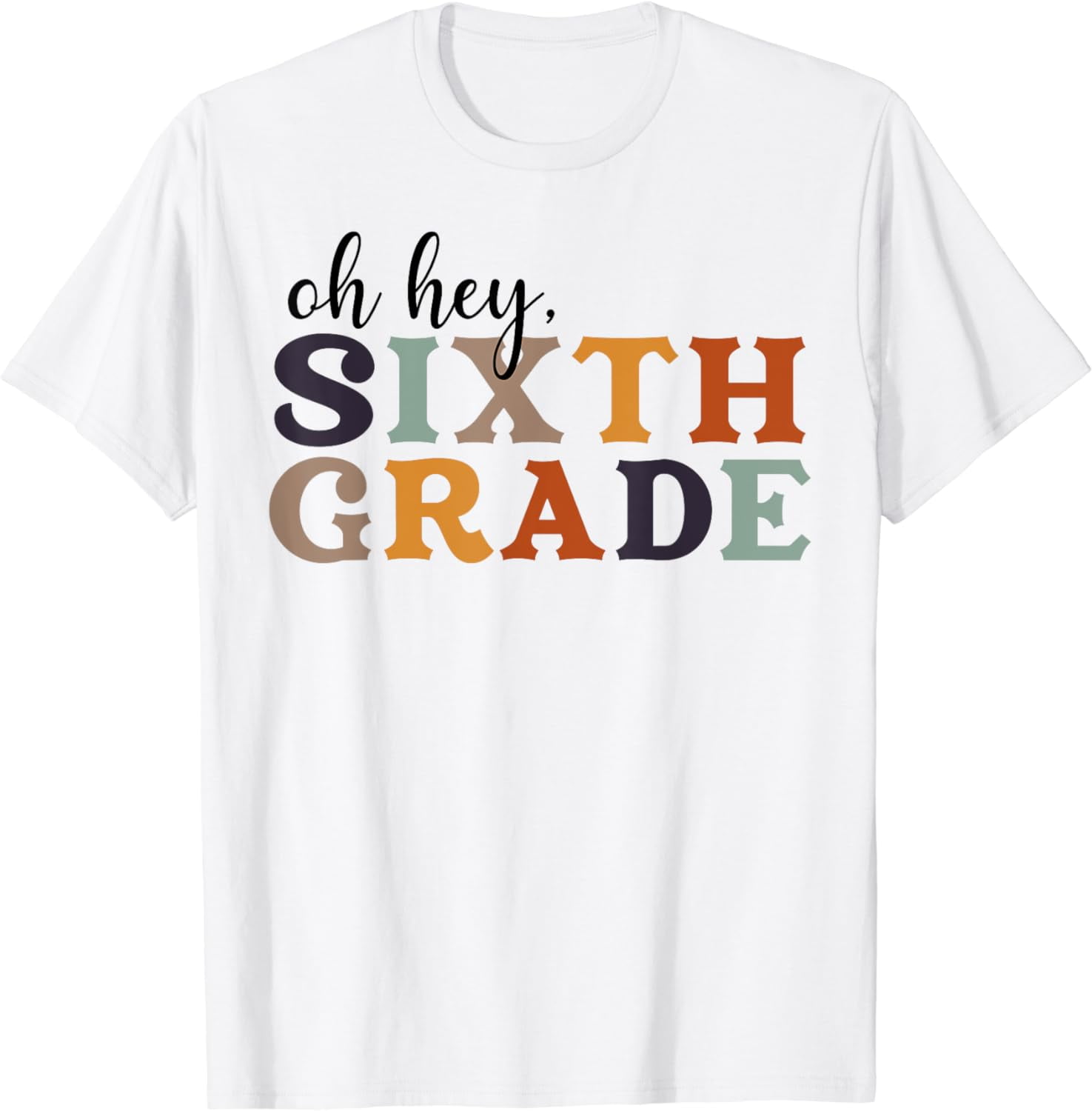 Oh, Hey 6th Grade Back to School teachers and students, Tee T-Shirt ...