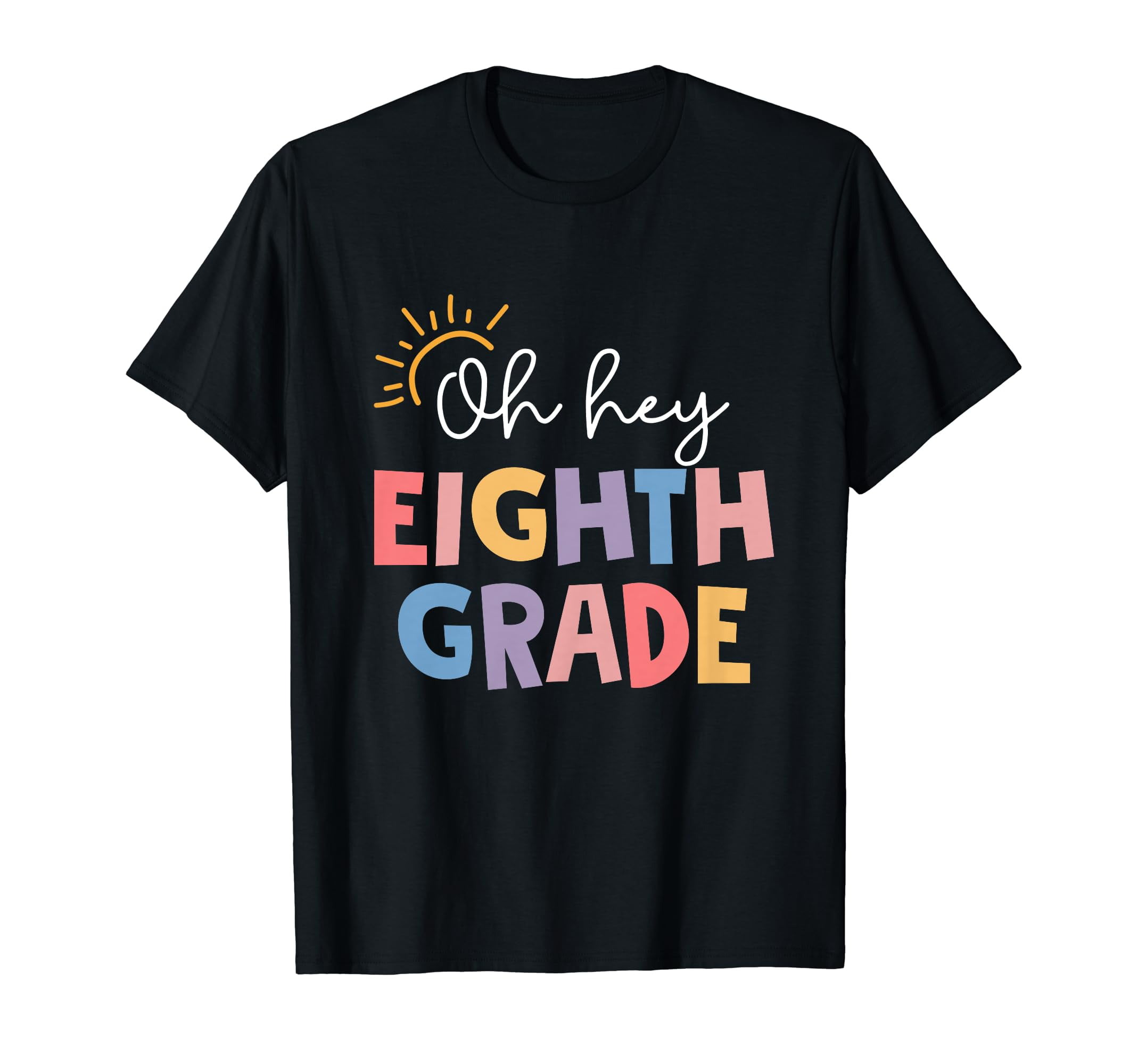 Oh Hey Eighth Grade Back To School Student Teacher 8th Grade T-Shirt ...