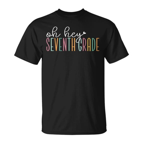 Oh Hey Seventh Grade Cute 7Th Grade Team Students Teachers TShirt ...