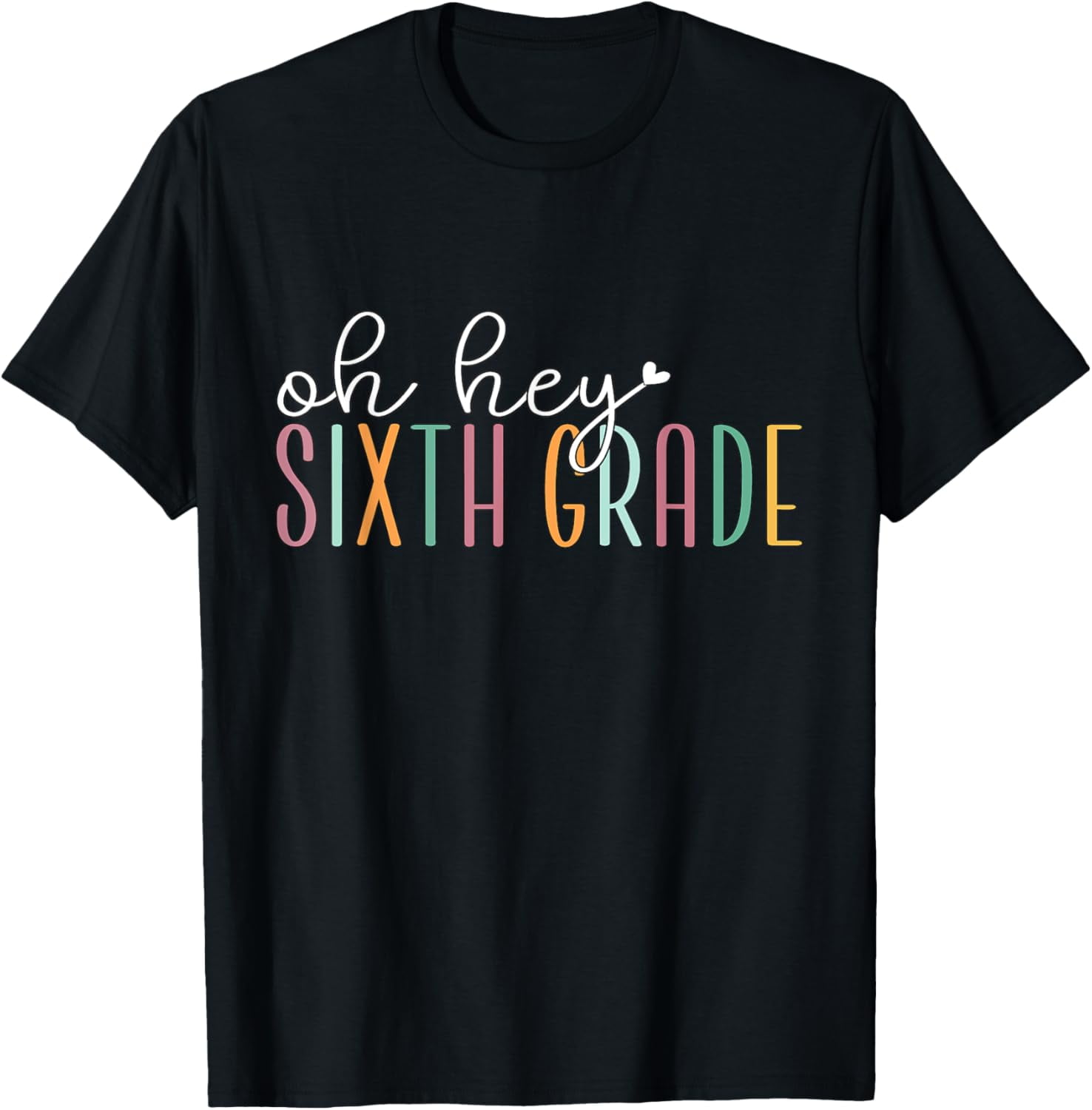 Oh Hey Sixth Grade, Cute 6th Grade Team Students Teachers T-Shirt ...