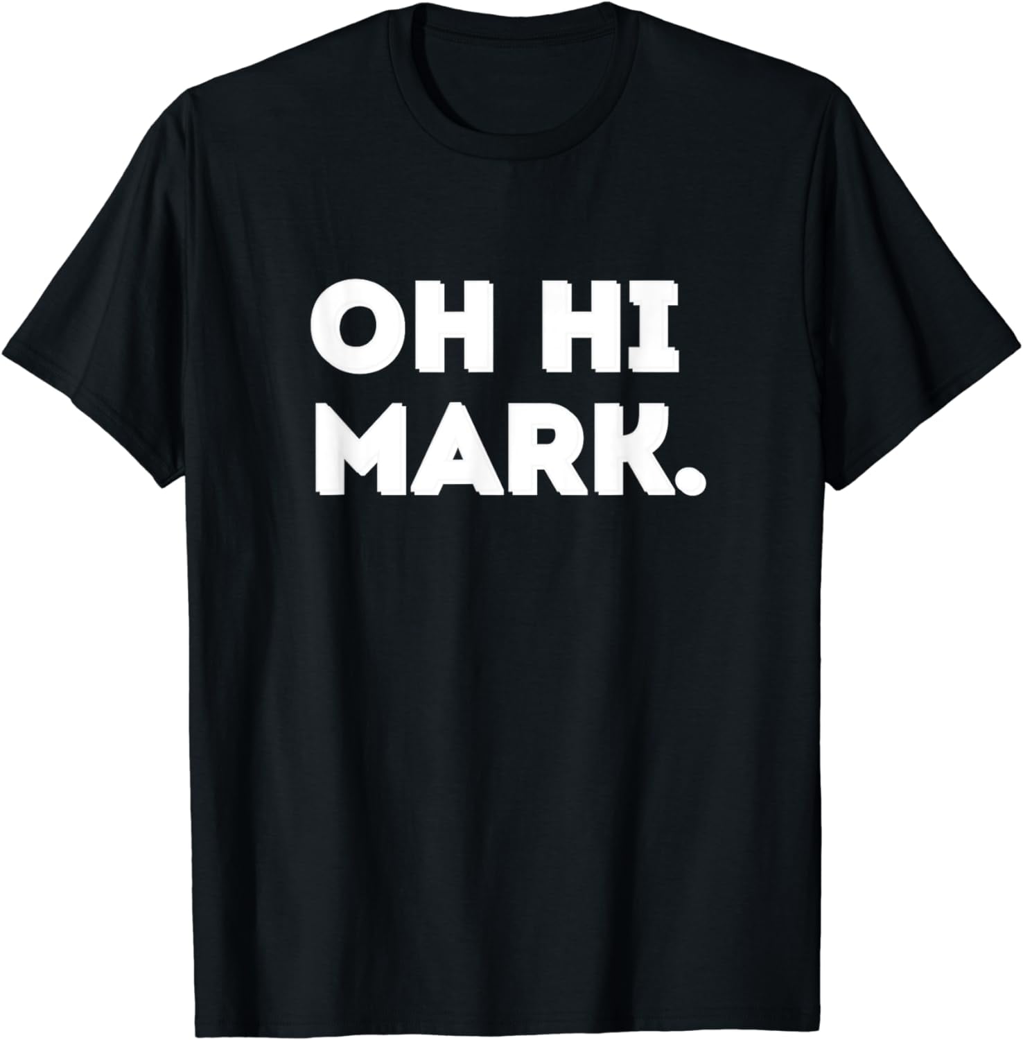 Oh Hi Mark T-Shirt Oh, - Funny mens y unny men，black，women，misfits，journey ，boys - Walmart.com