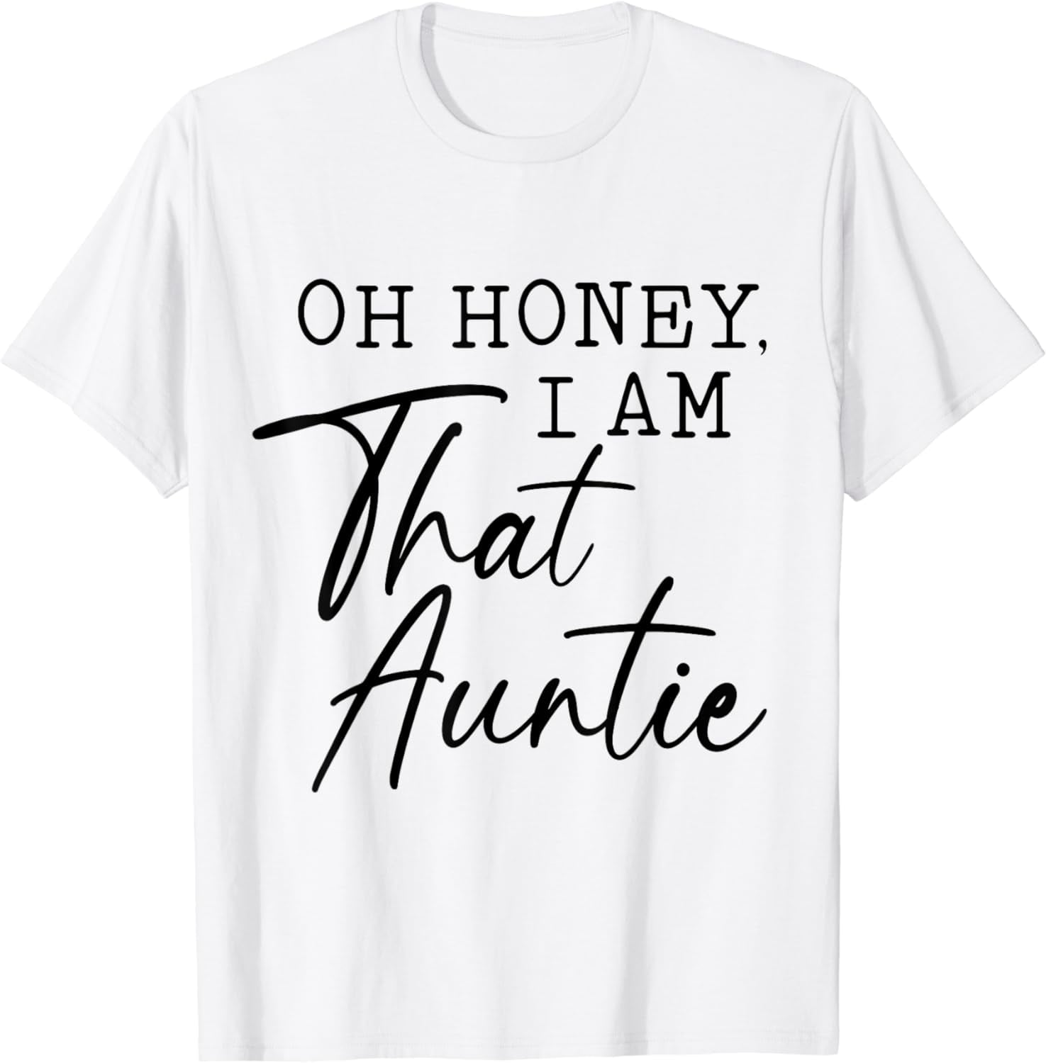 Oh Honey I am That Auntie,Aunt Life for Aunt from Niece T-Shirt ...