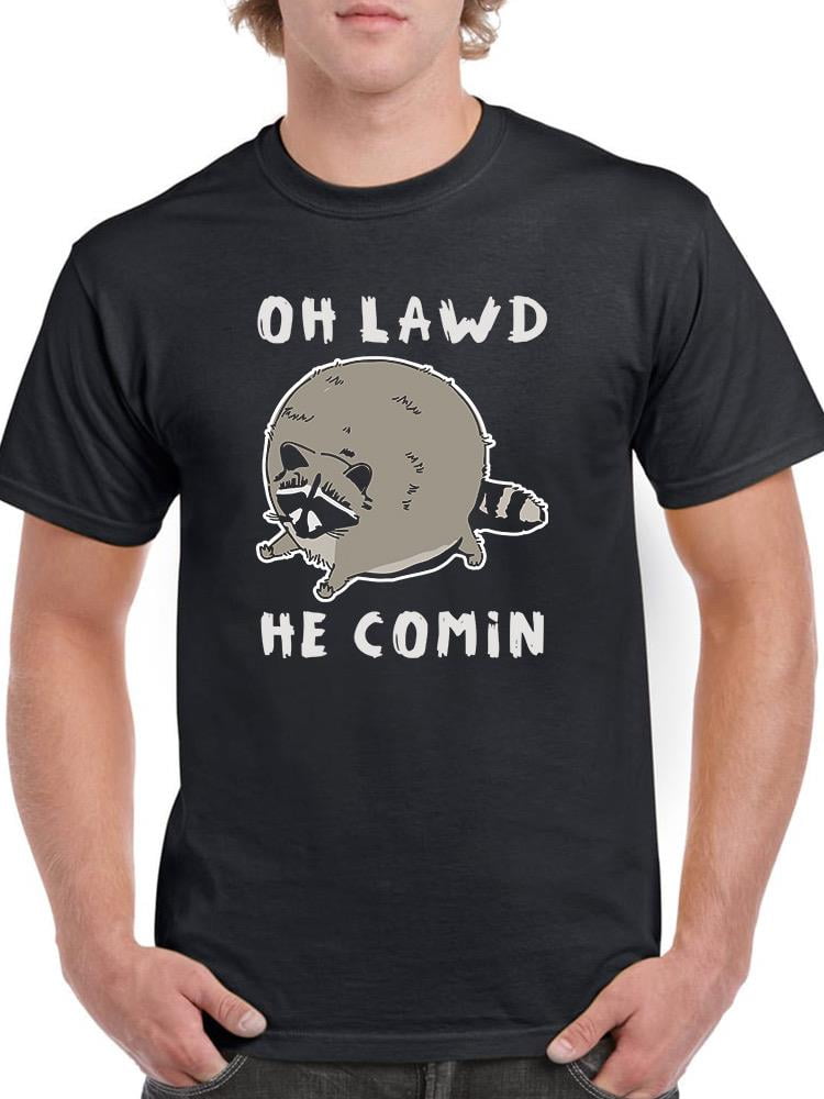 Oh Lawd He Comin, Raccoon T-Shirt Men -Smartprints Designs, Male Small ...