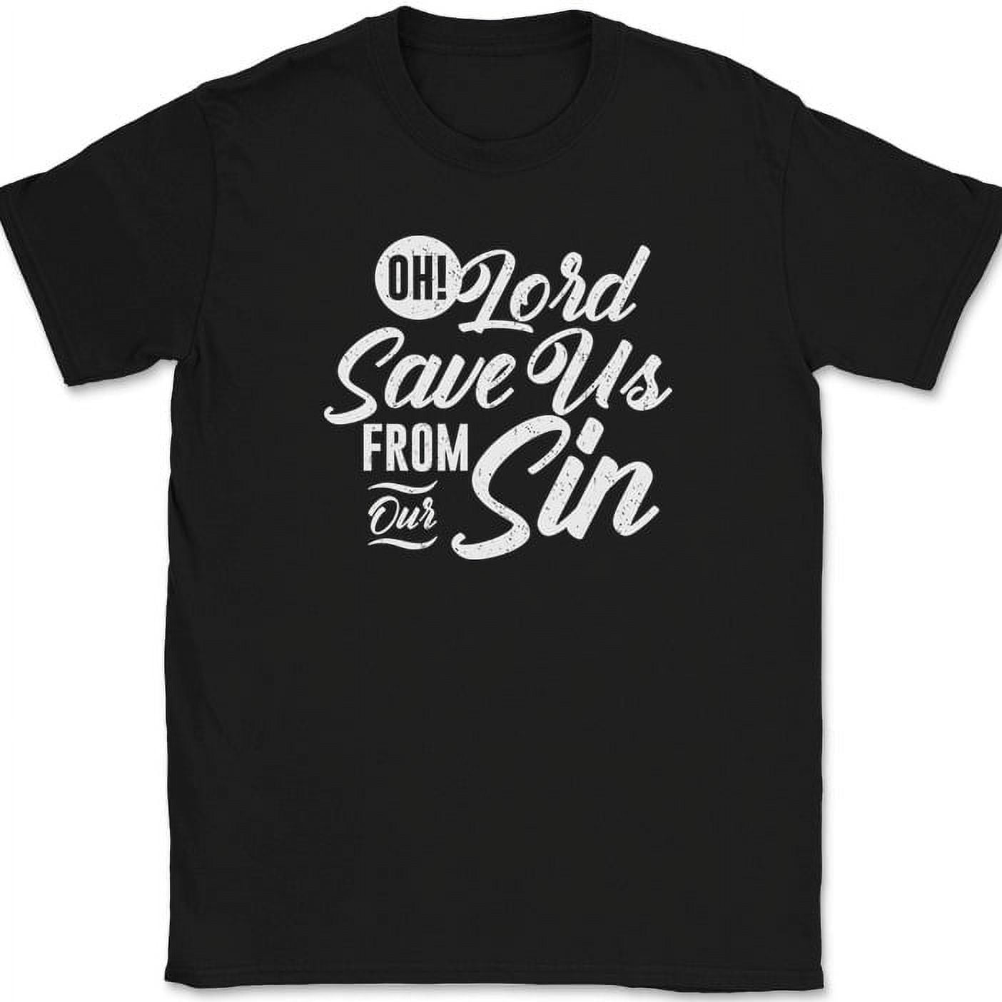 Oh Lord Save Us From Our Sin T-Shirt Christian Prayer Jesus Christ God ...