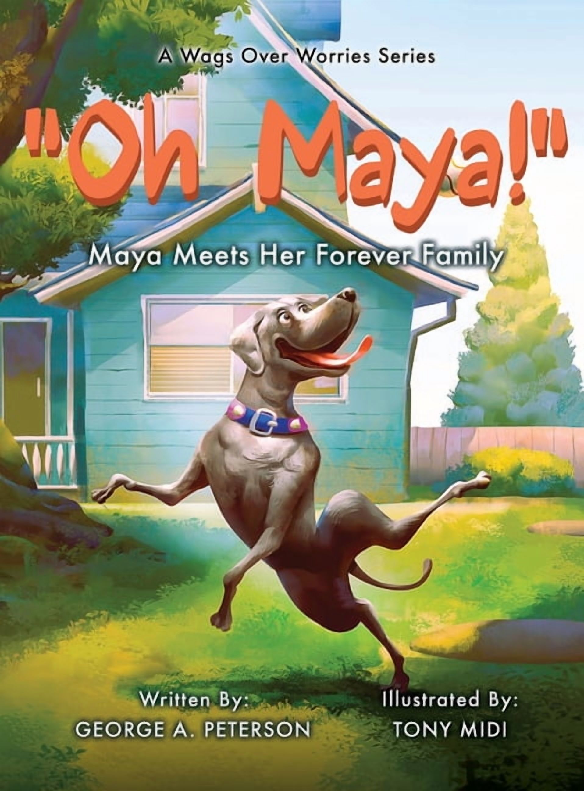 " Oh, Maya!" A Wags Over Worries Series: Maya Meets Her Forever Family ...