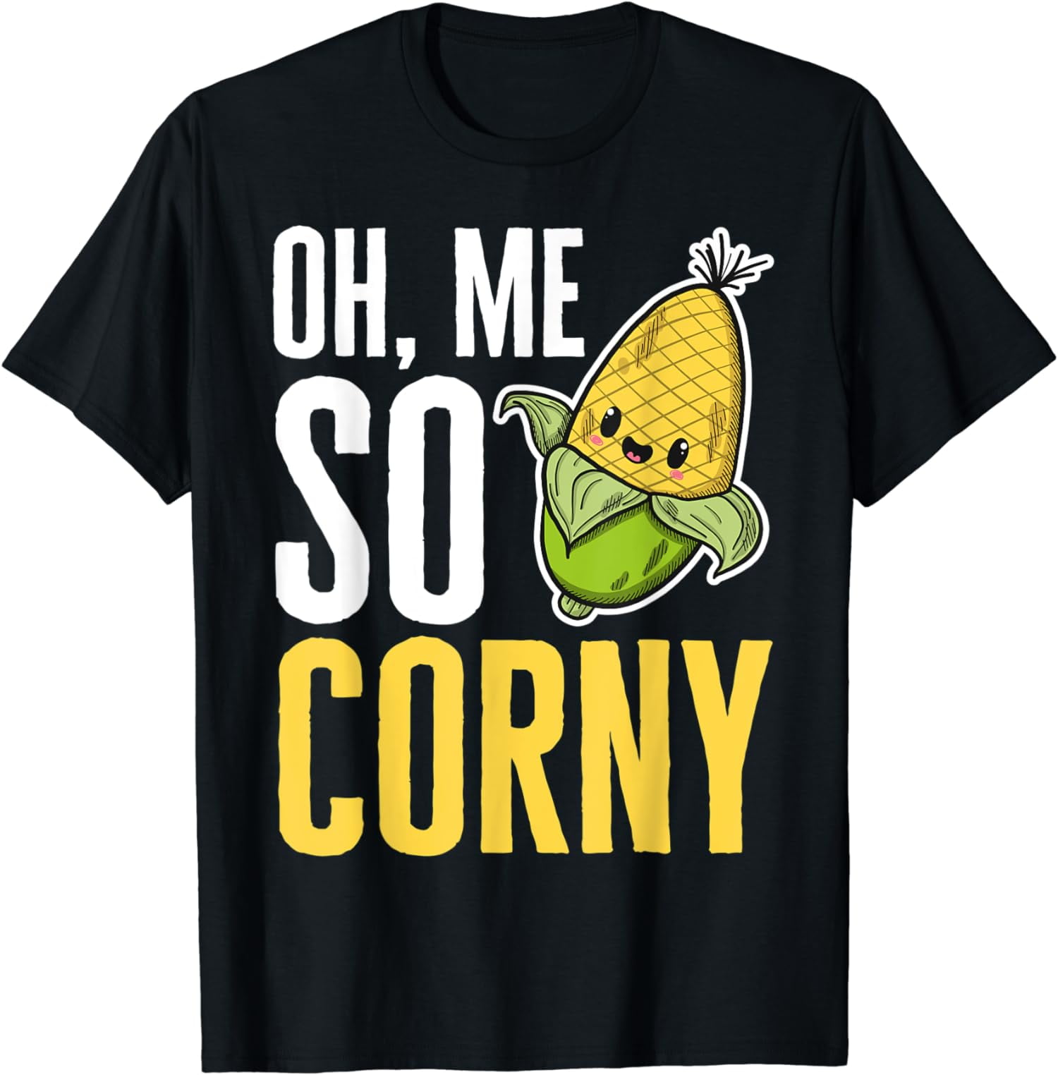 Oh Me So Corny Vegetables Grains Corny Corn T Shirt