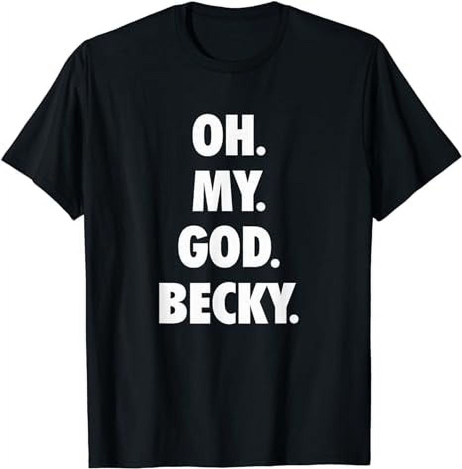 Oh My God Becky T-Shirt - Walmart.com