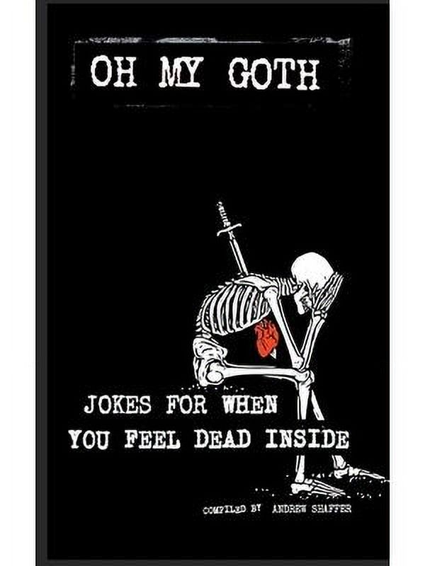 Oh My Goth: Jokes for When You Feel Dead Inside - Walmart.com