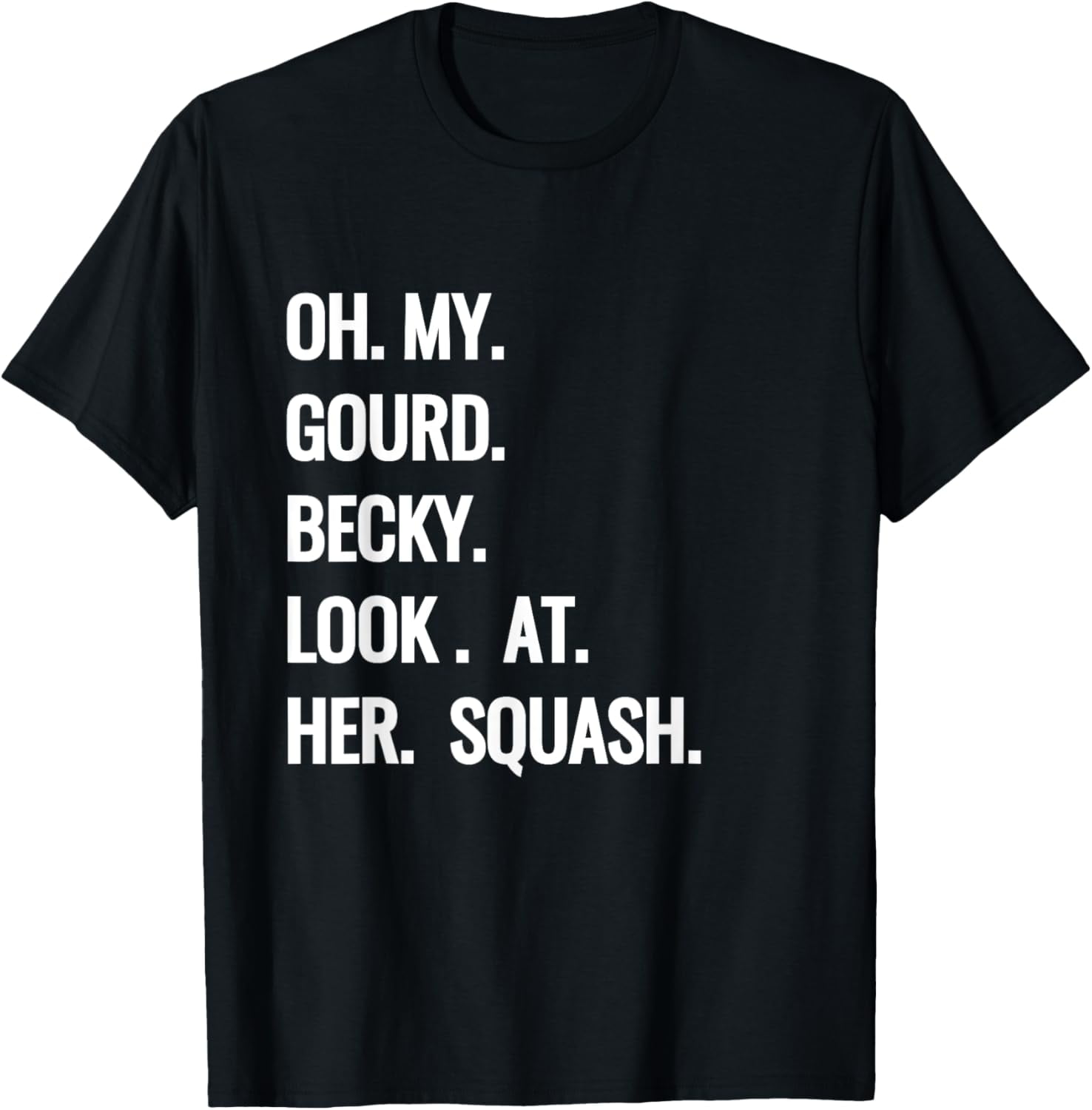 Oh My Gourd Becky Look at Her Squash Funny Fall Puns Memes T-ShirtBrand ...